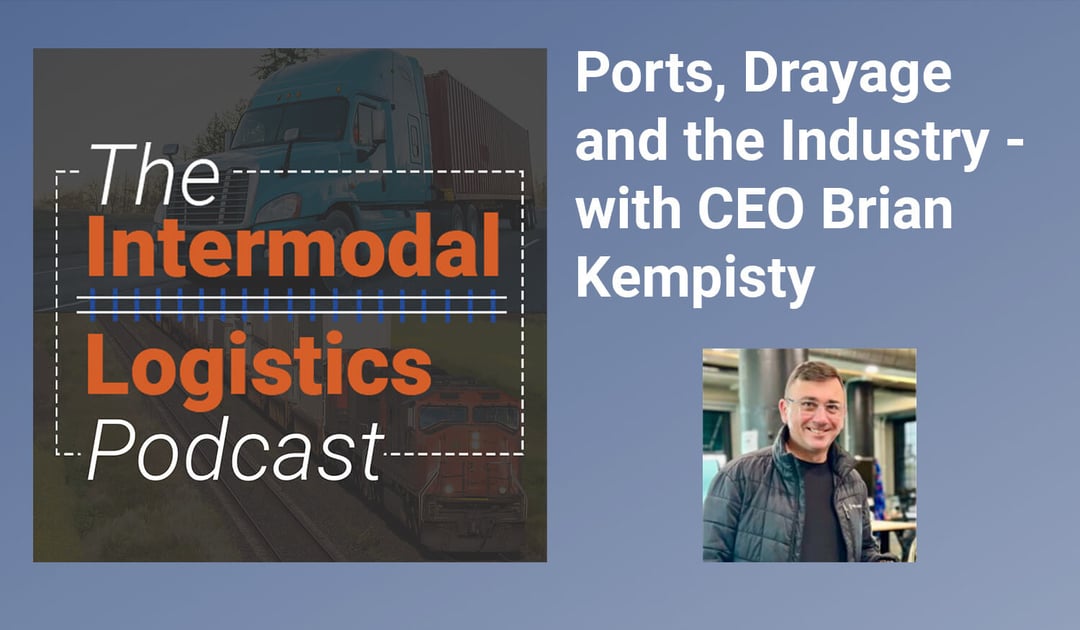 Ports, Drayage and the Industry - Intermodal Logistics Podcast